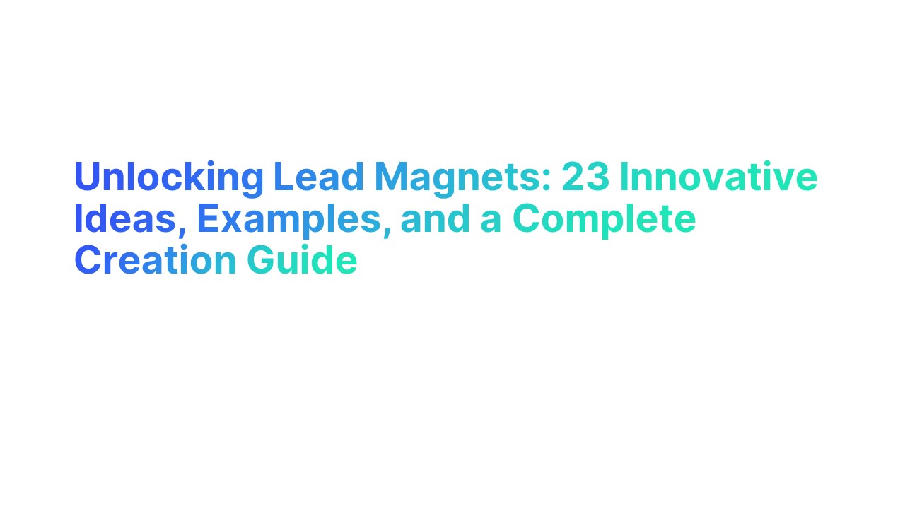 Unlocking Lead Magnets: 23 Innovative Ideas, Examples, and a Complete ...