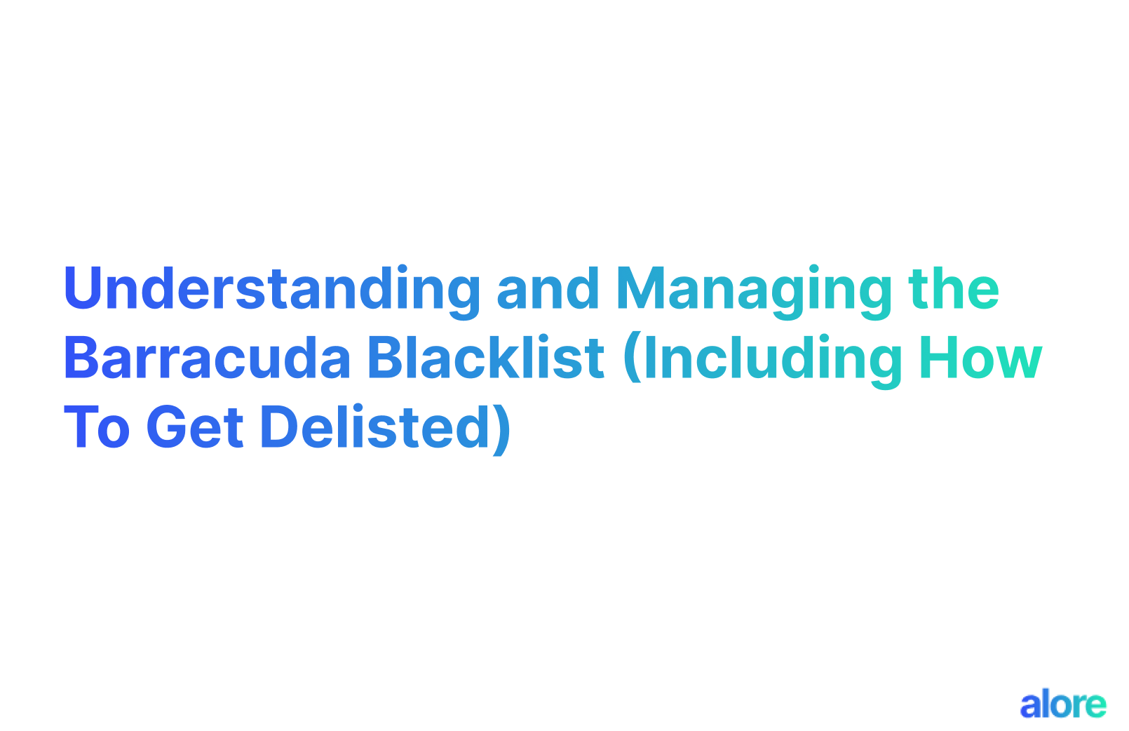 Understanding and Managing the Barracuda Blacklist (Including How To ...