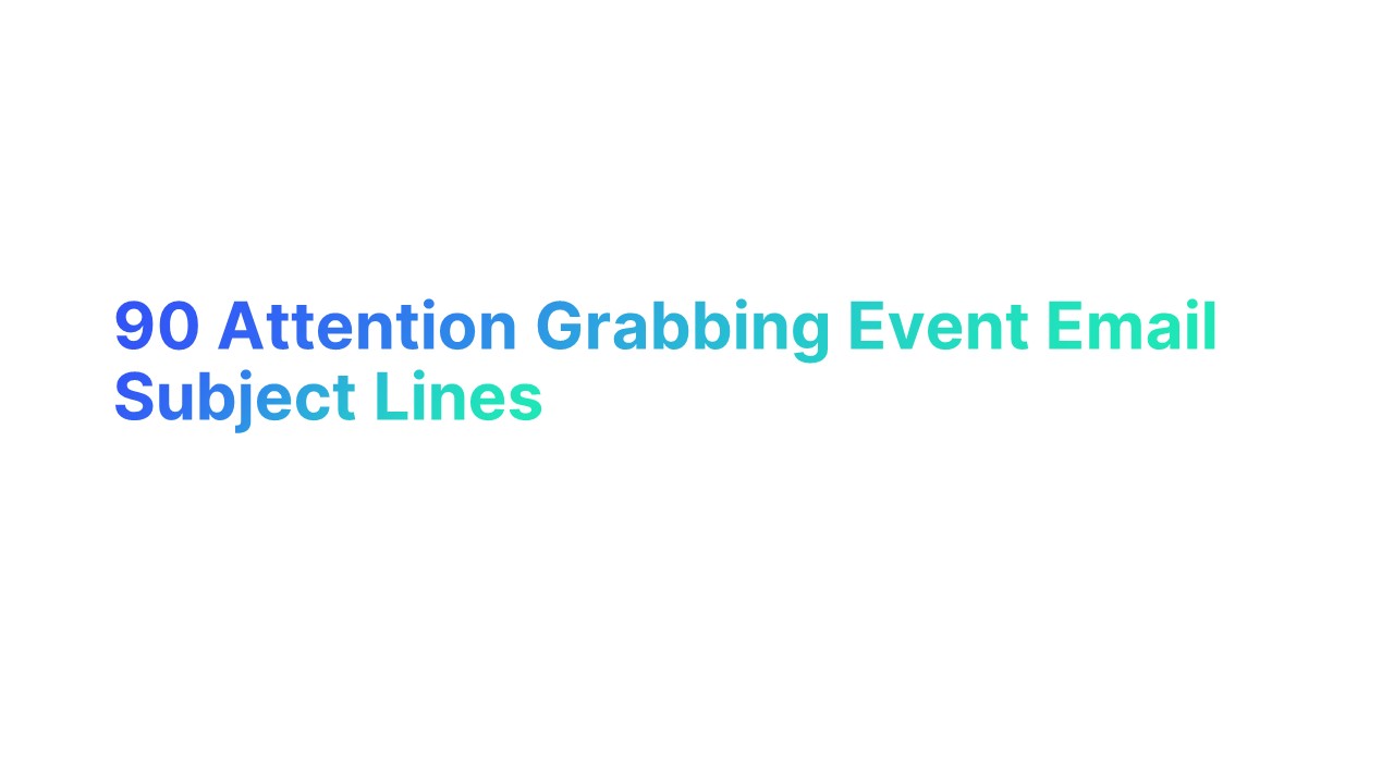 90 Attention Grabbing Event Email Subject Lines | Alore