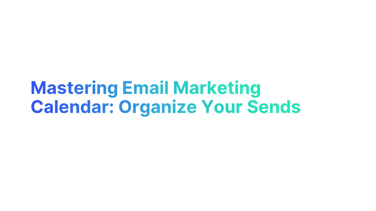 Mastering Email Marketing Calendar: Organize Your Sends | Alore