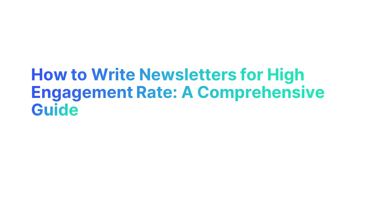 How to Write Newsletters for High Engagement Rate: A Comprehensive ...