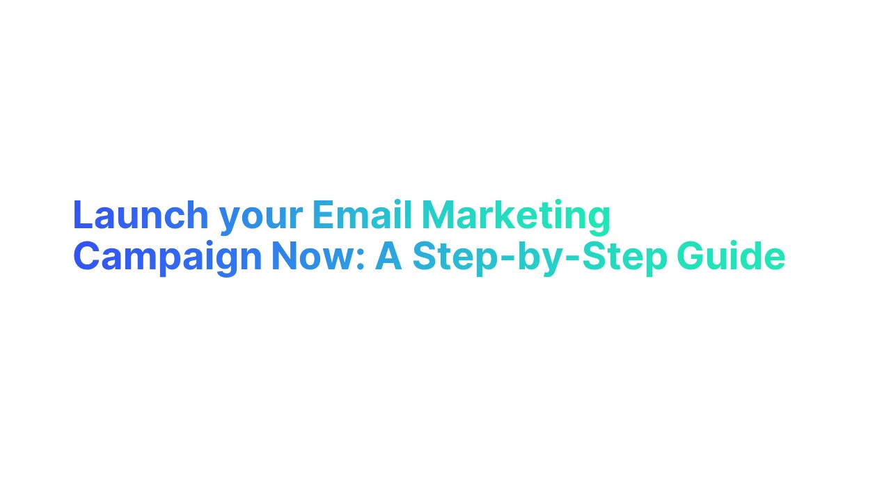 Launch your Email Marketing Campaign Now: A Step-by-Step Guide | Alore