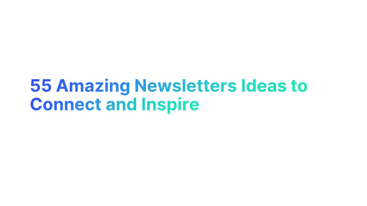 55 Amazing Newsletters Ideas to Connect and Inspire | Alore