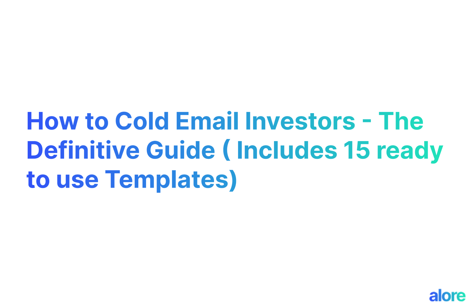 How to Cold Email Investors - The Definitive Guide ( Includes 15 ready ...