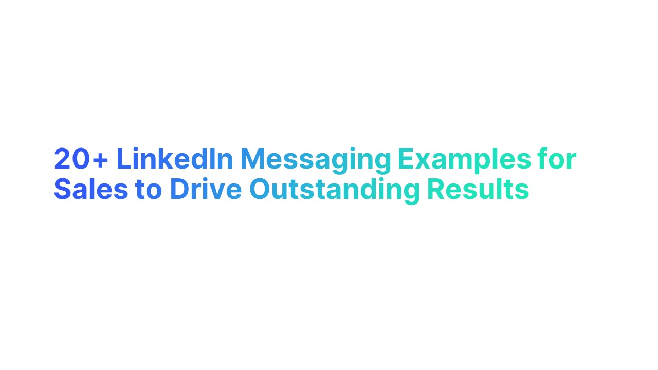 20+ LinkedIn Messaging Examples for Sales to Drive Outstanding Results ...