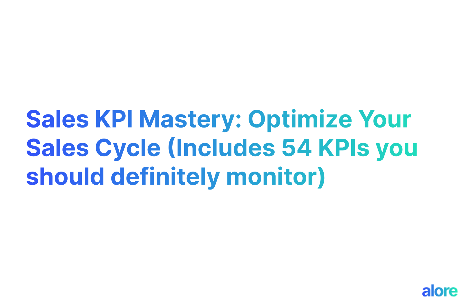 Sales KPI Mastery: Optimize Your Sales Cycle (Includes 54 KPIs you ...