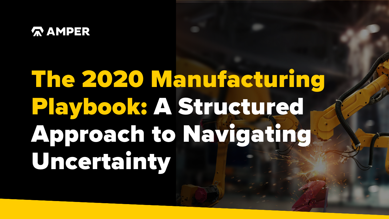 The 2020 Manufacturing Playbook: How to Navigate Uncertainty