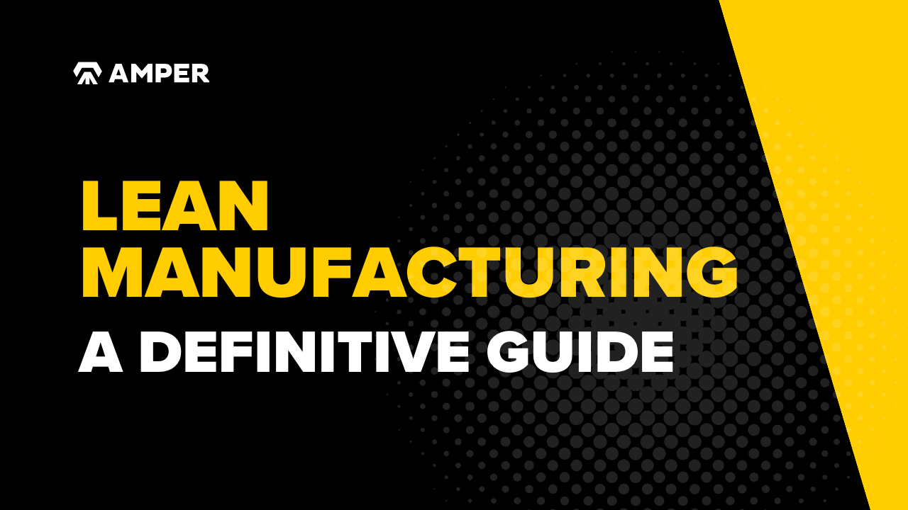 Lean Manufacturing: A Definitive Guide