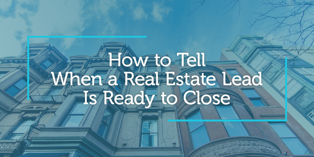 How to Tell When a Real Estate Lead Is Ready to Close | Follow Up Boss