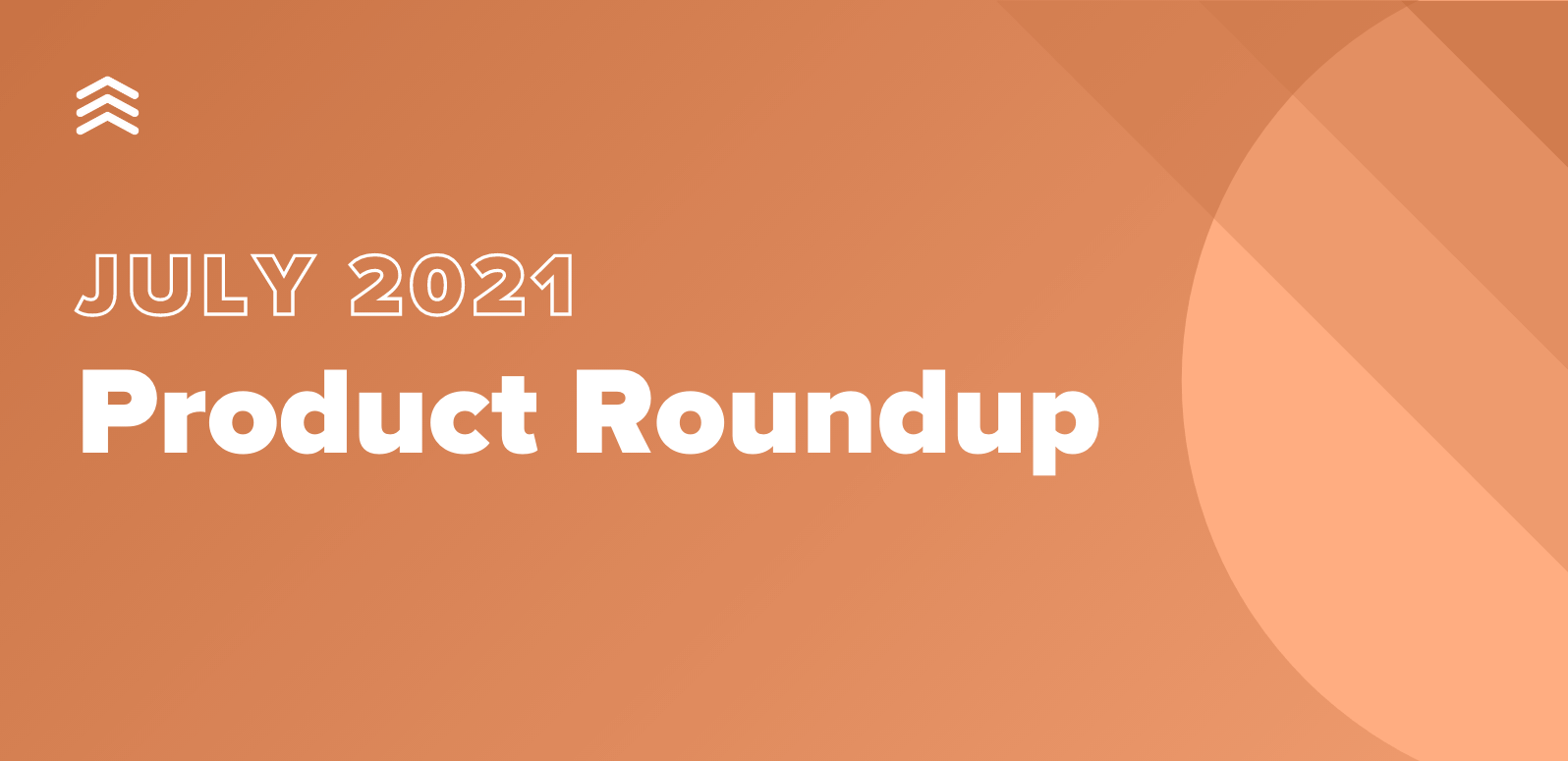 July 2021 Product Roundup | Follow Up Boss