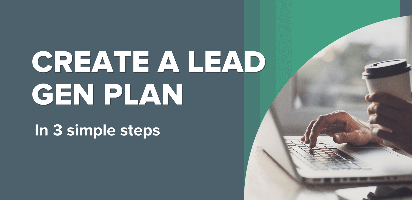 Not Sure How to Structure Your Lead Gen Plan? Here’s a Simple Strategy ...