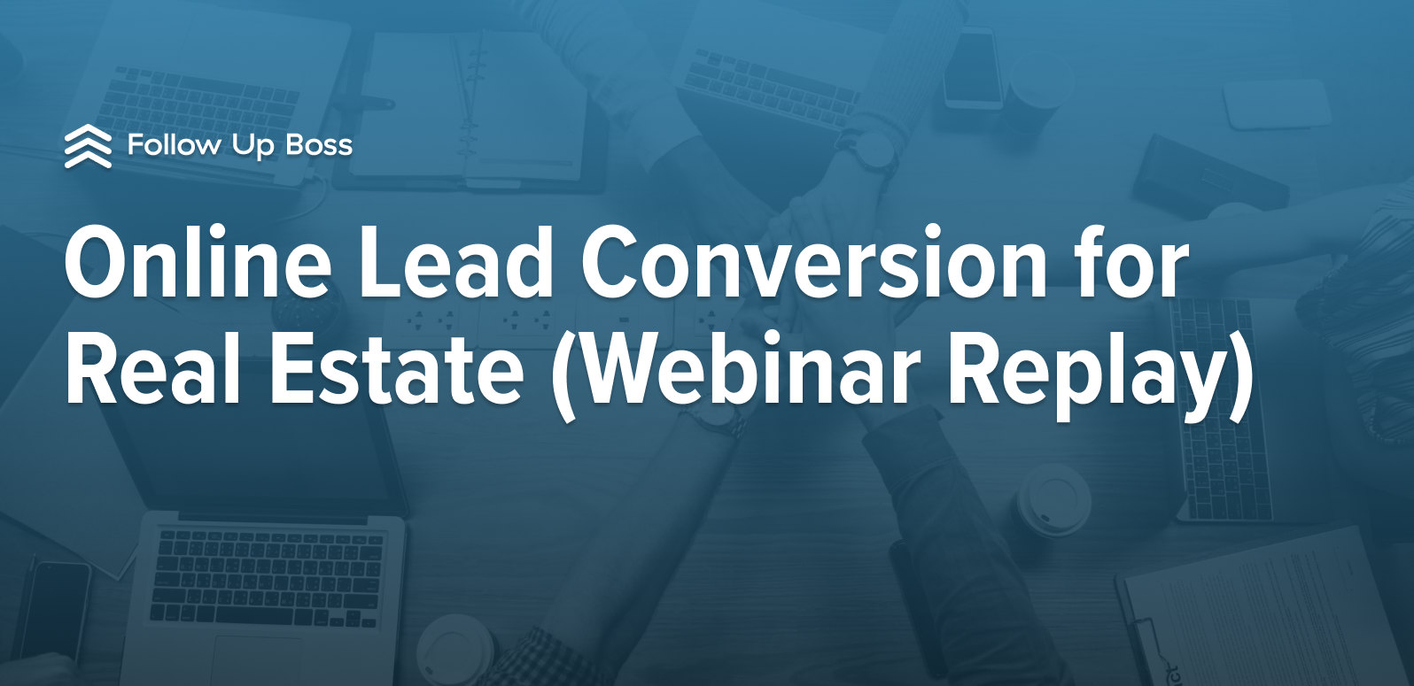 Online Lead Conversion for Real Estate (Webinar Replay) | Follow Up Boss