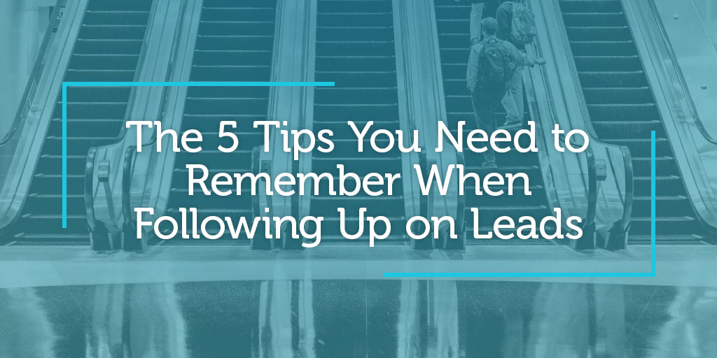 The 5 tips you need to remember when following up on leads | Follow Up Boss