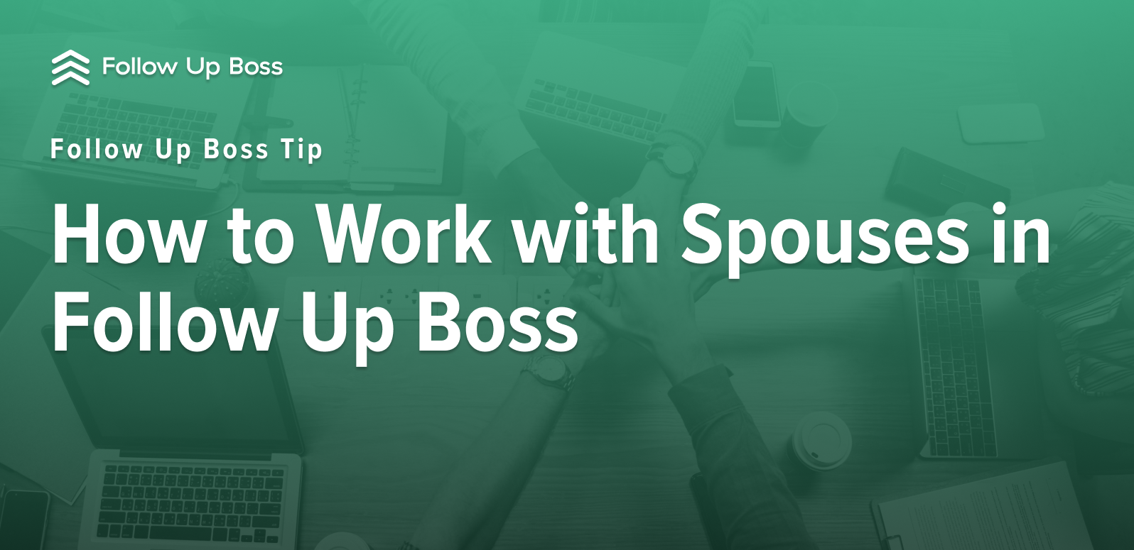 Tip: How to work with spouses in Follow Up Boss | Follow Up Boss