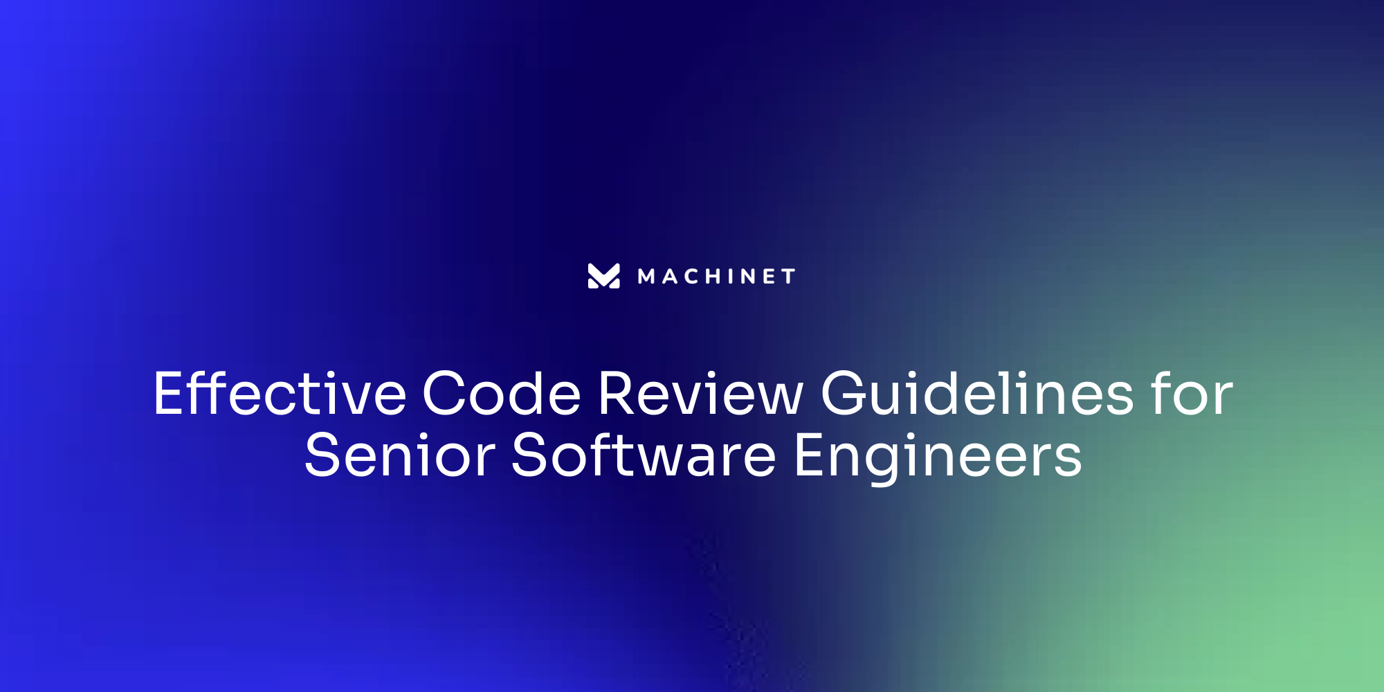 Effective Code Review Guidelines for Senior Software Engineers ...