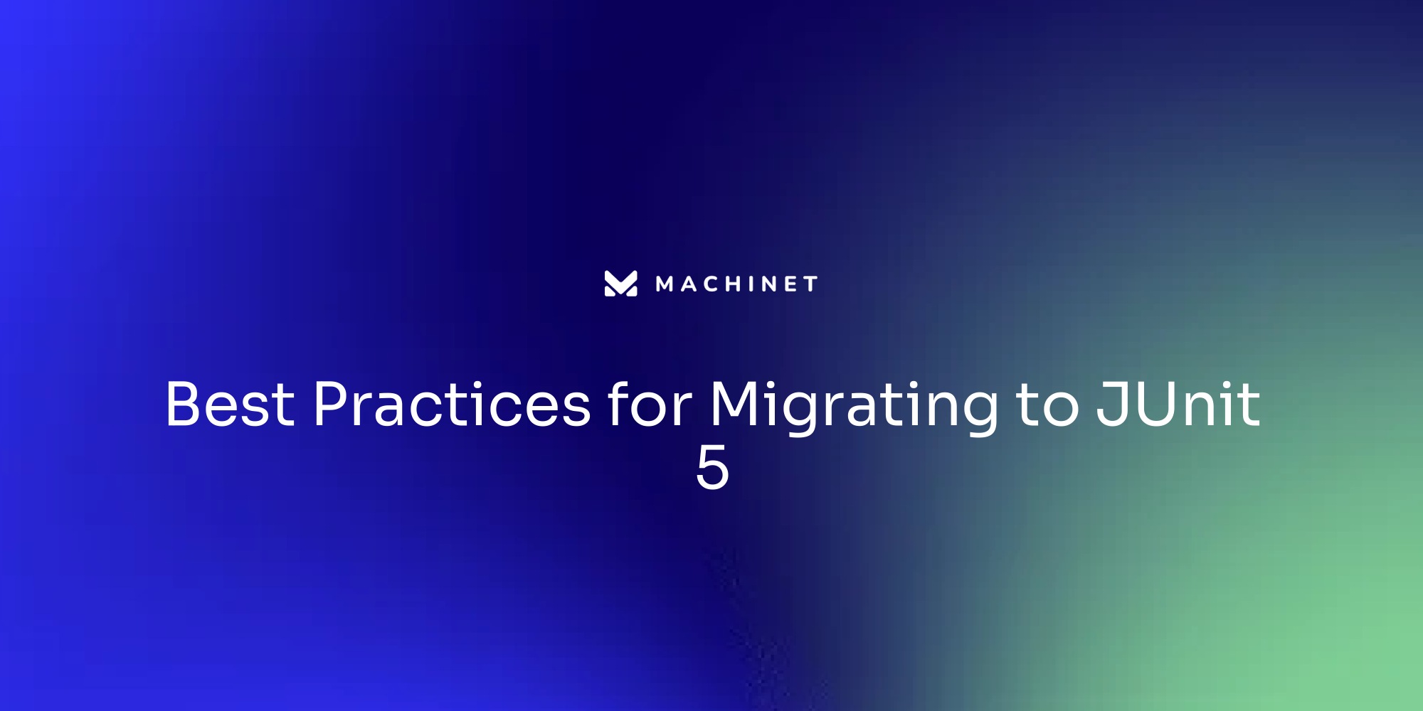 Best Practices for Migrating to JUnit 5 – Machinet's Blog