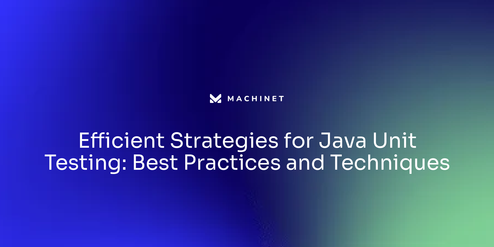 Efficient Strategies For Java Unit Testing Best Practices And