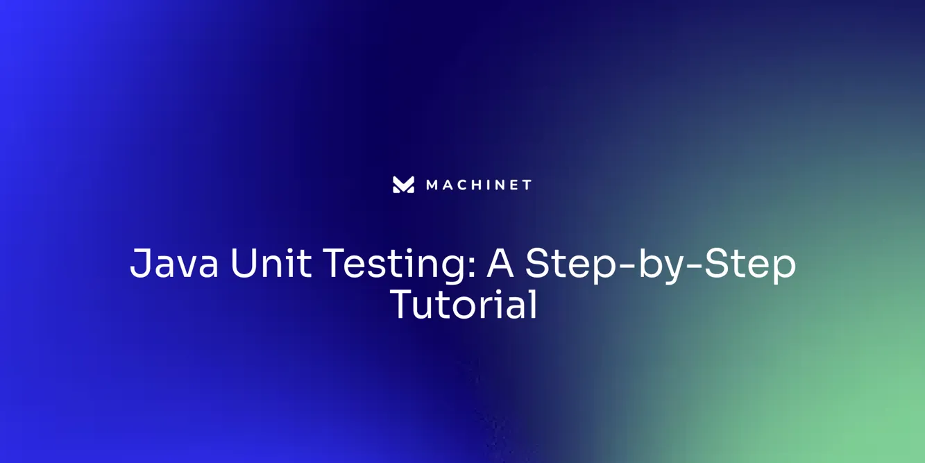 Java Unit Testing: A Step-by-Step Tutorial – Machinet's Blog