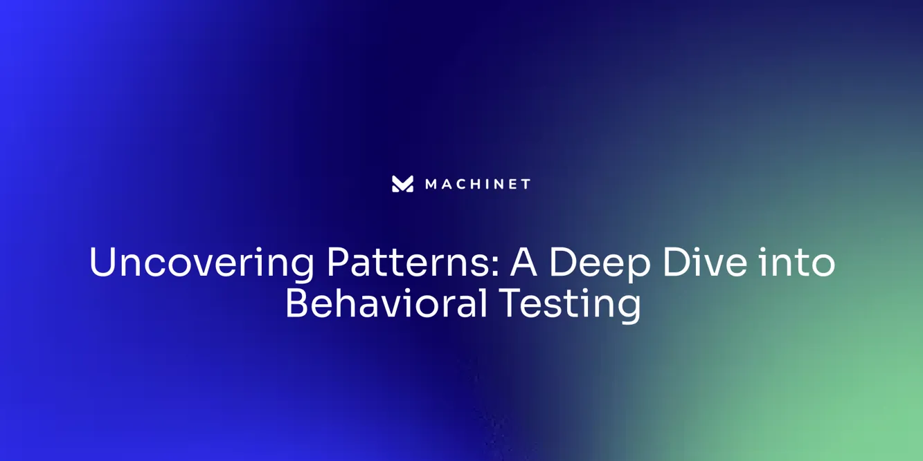 Uncovering Patterns: A Deep Dive into Behavioral Testing – Machinet's Blog