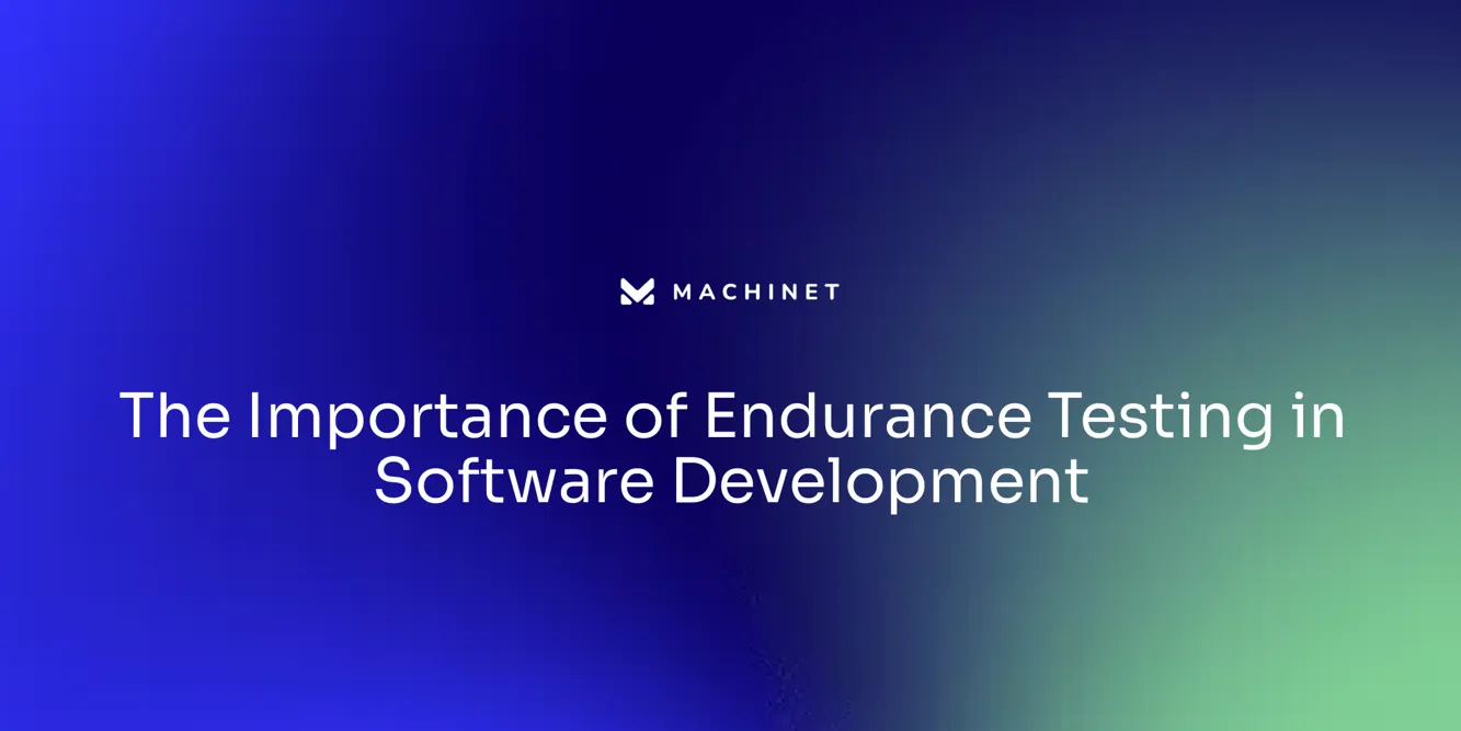 The Importance of Endurance Testing in Software Development – Machinet ...