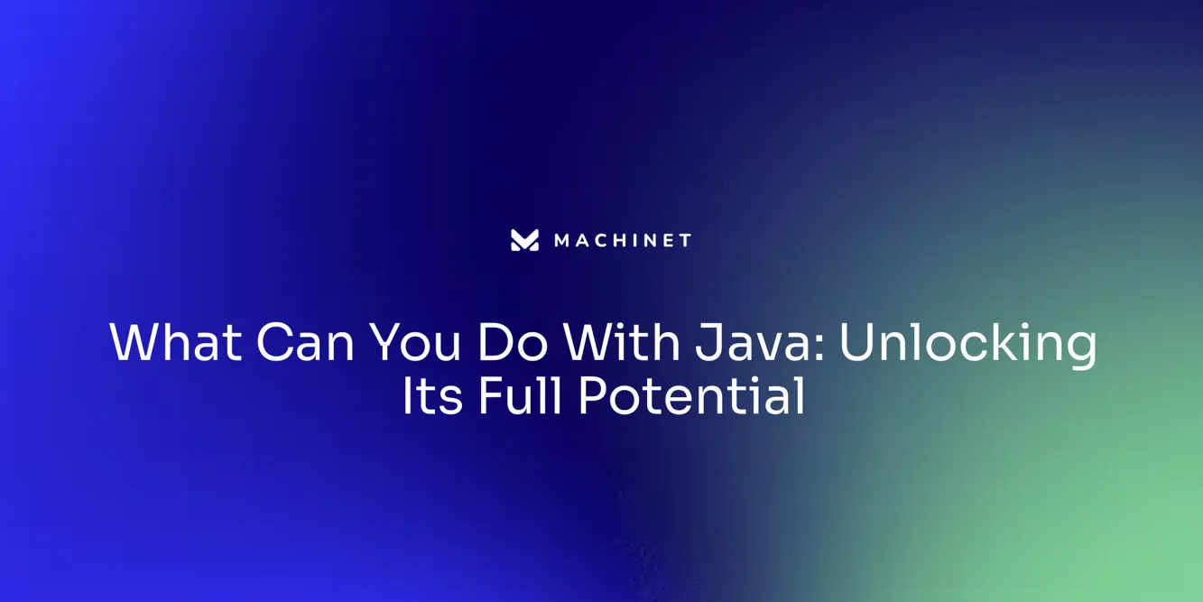 What Can You Do With Java: Unlocking Its Full Potential – Machinet's Blog
