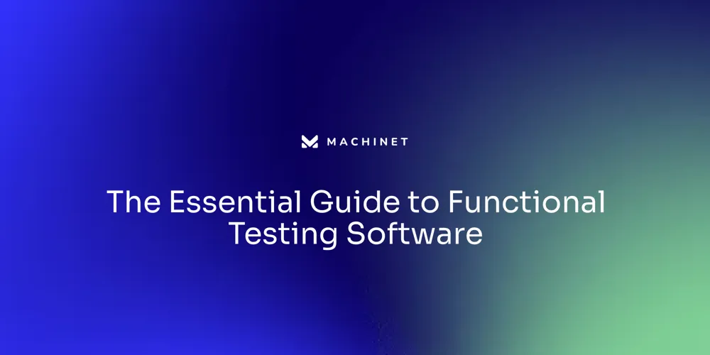 The Essential Guide to Functional Testing Software – Machinet's Blog