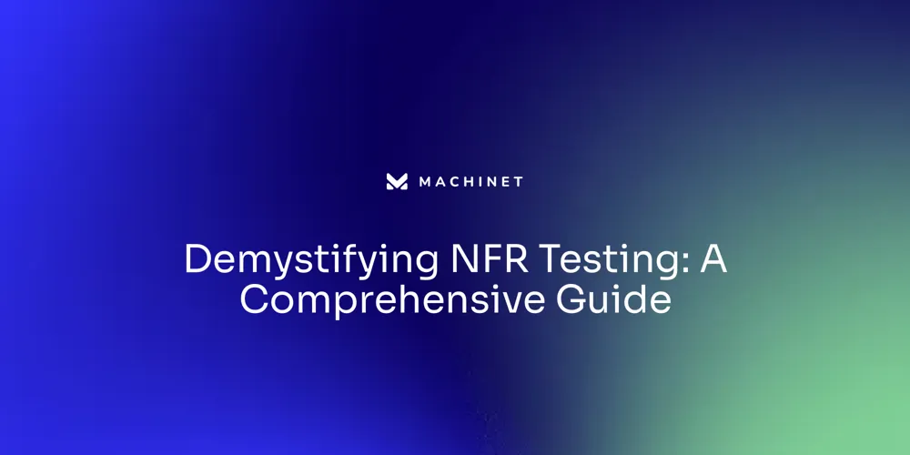 Demystifying NFR Testing: A Comprehensive Guide – Machinet's Blog