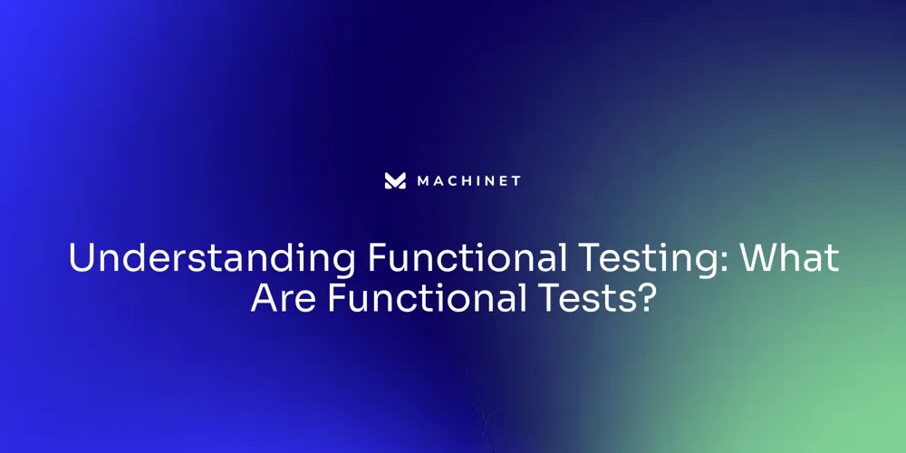 Understanding Functional Testing: What Are Functional Tests? – Machinet ...