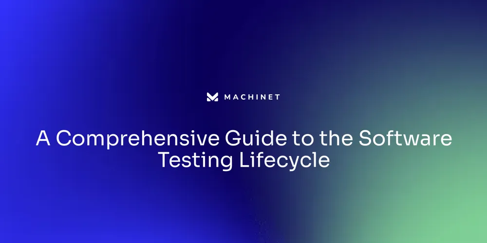 A Comprehensive Guide To The Software Testing Lifecycle Machinets Blog