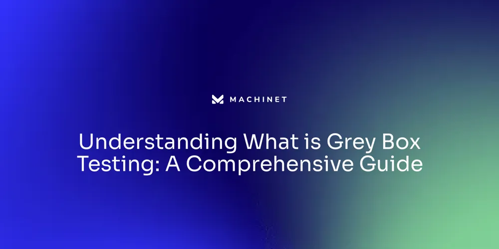 Understanding What is Grey Box Testing: A Comprehensive Guide ...