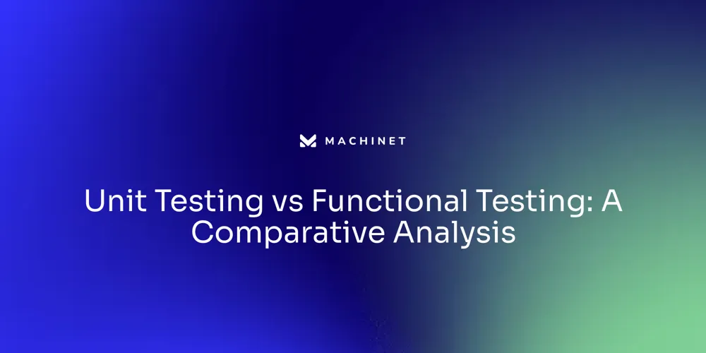 Unit Testing vs Functional Testing: A Comparative Analysis – Machinet's ...