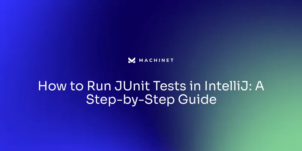 How to Run JUnit Tests in IntelliJ: A Step-by-Step Guide – Machinet's Blog