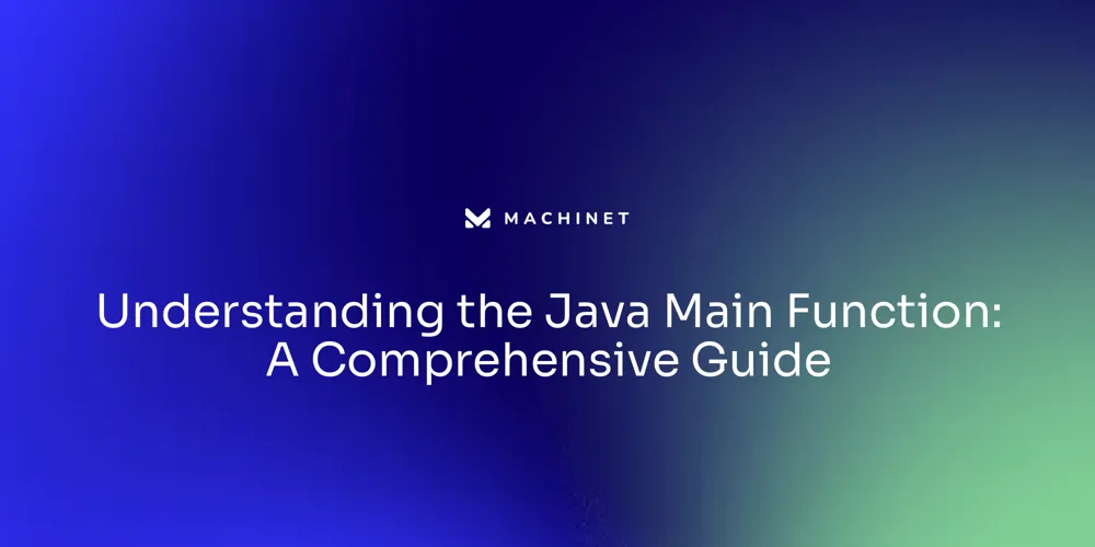 Understanding the Java Main Function: A Comprehensive Guide – Machinet ... Understanding the Java Main Function: A Comprehensive Guide – Machinet ...