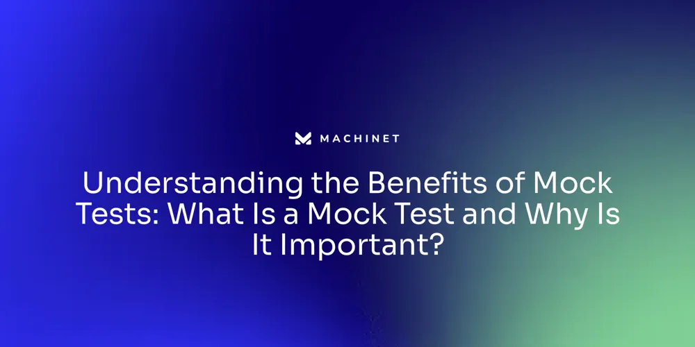 Understanding The Benefits Of Mock Tests What Is A Mock Test And Why Is It Important