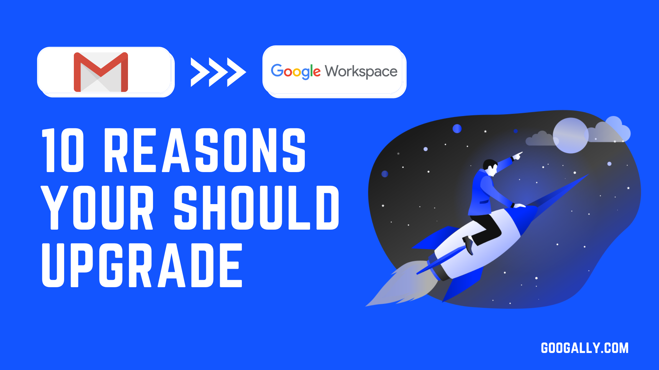 10 Reasons you should upgrade from Gmail to Google Workspace