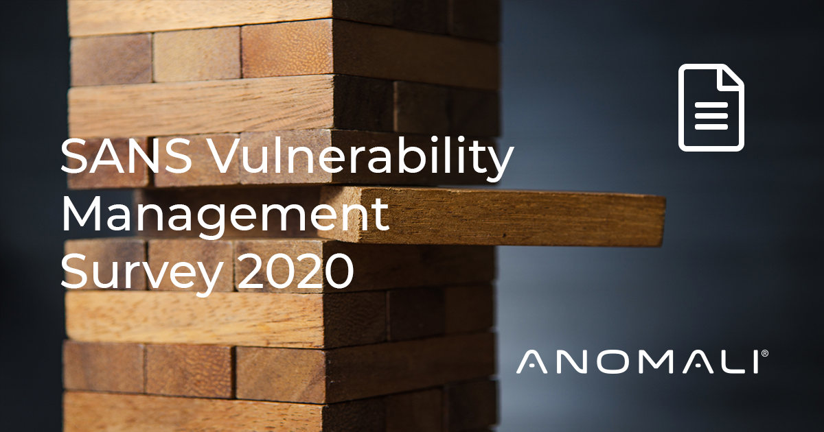 SANS Vulnerability Management Survey 2020 | Anomali