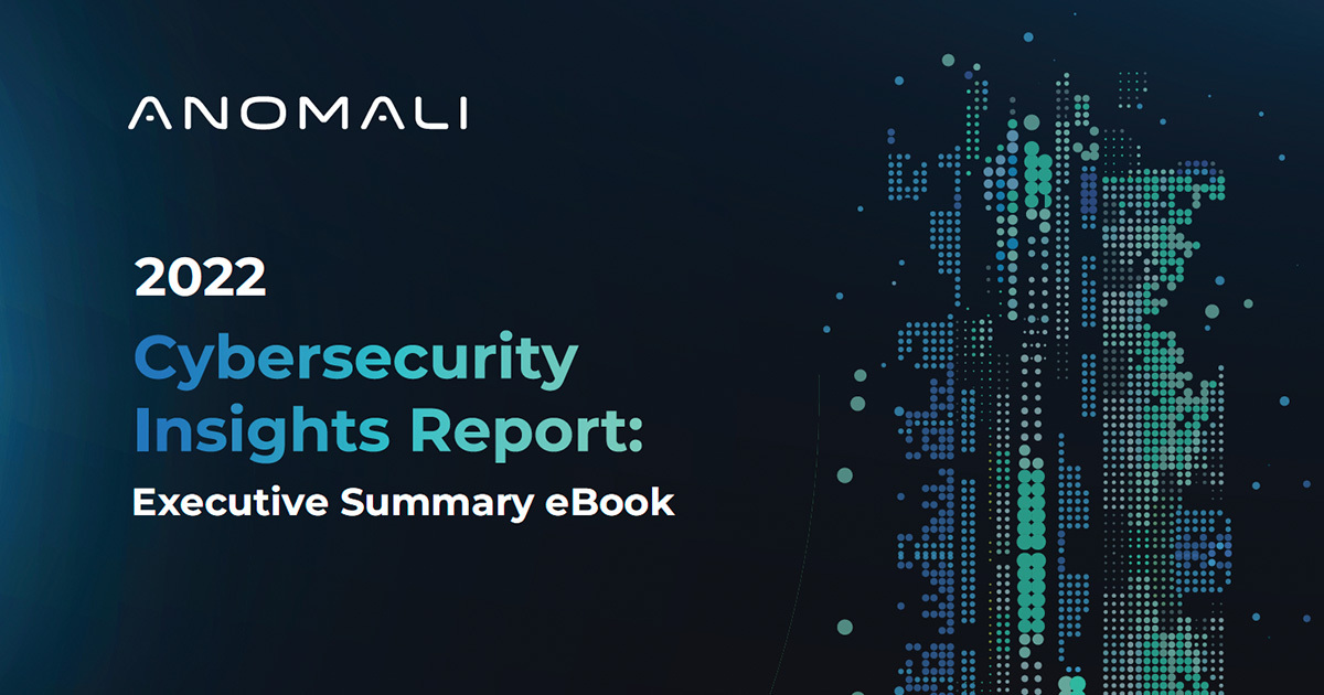 Anomali Cybersecurity Insights Report: Executive Summary eBook | Anomali