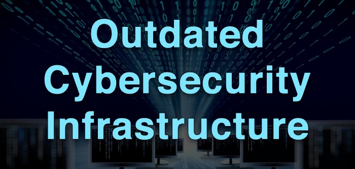 How to Determine if You Have an Outdated Cybersecurity Infrastructure ...