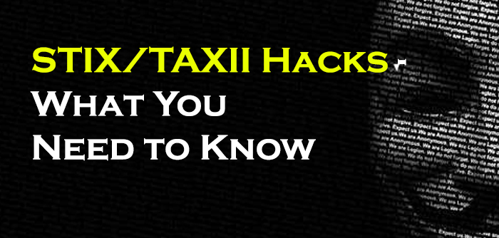 STIX/TAXII Hacks: 4 Things You Need to Know | Anomali
