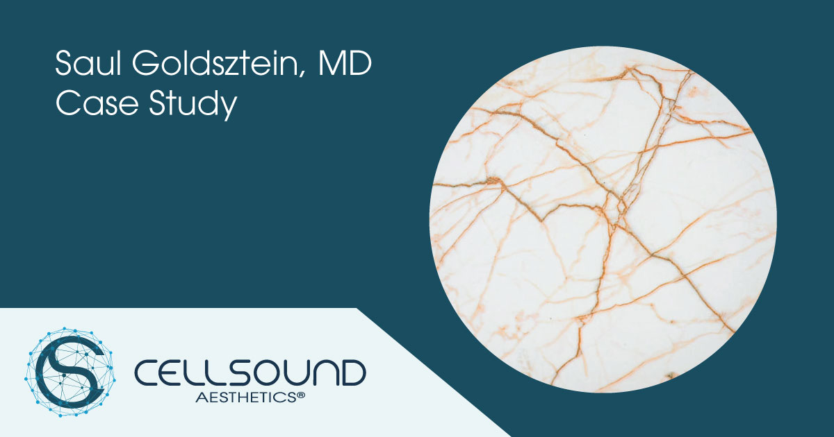 Saul Goldsztein, MD - Case Study | CellSound Aesthetics®