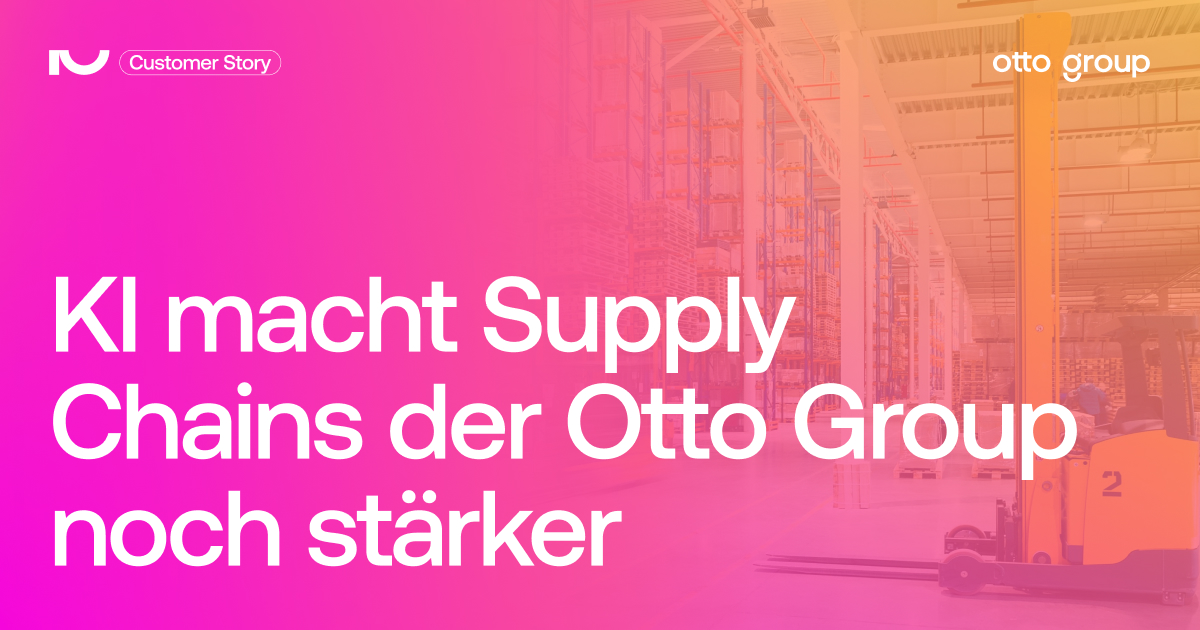 Customer Story: KI macht Supply Chains der Otto Group noch stärker