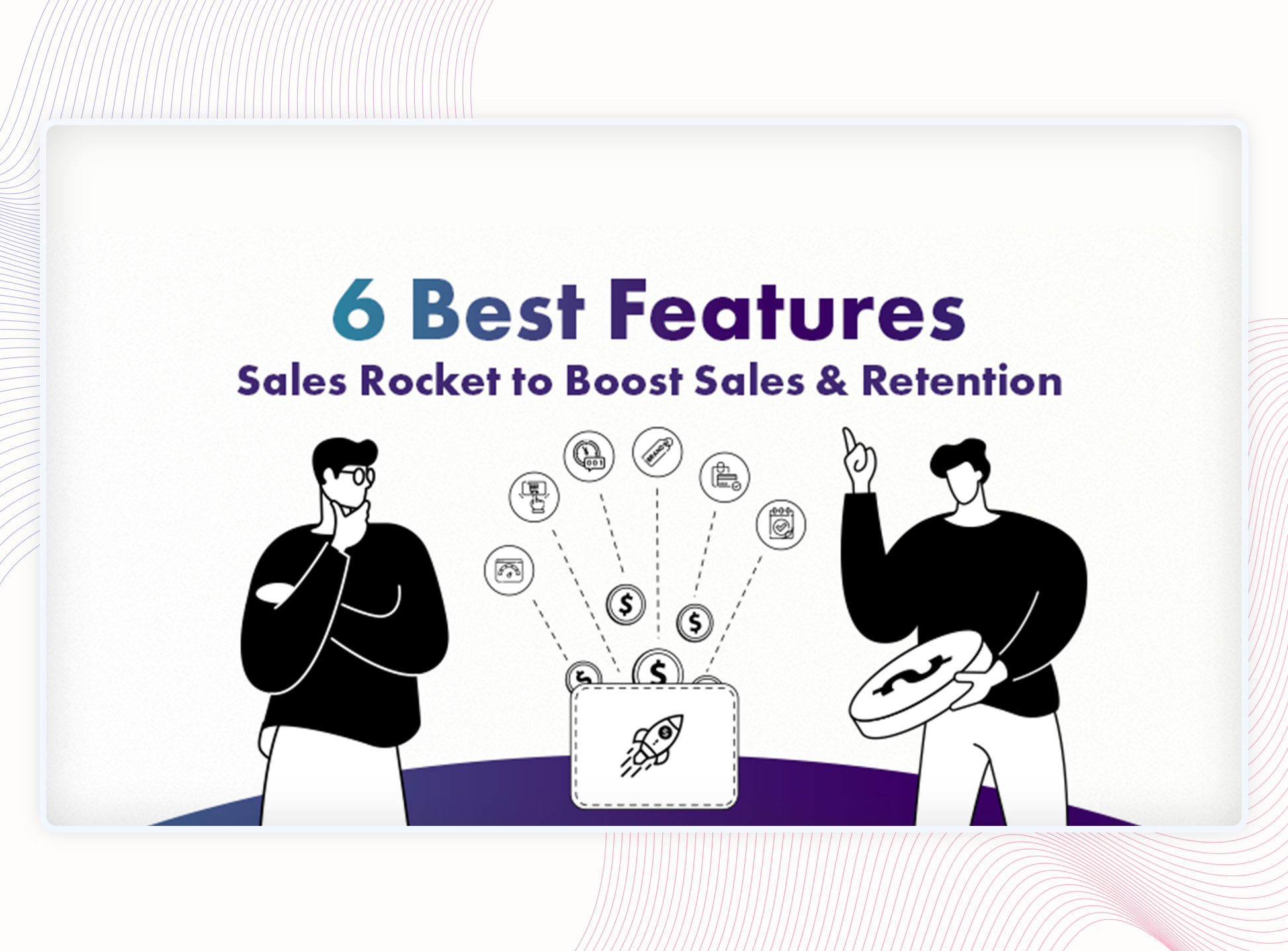 6 Best Features of Sales Rocket to Boost Sales and Retention