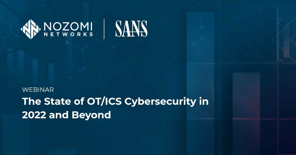 The State of OT/ICS Cybersecurity in 2022 and Beyond | Webinar