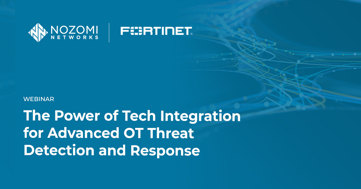 Advanced OT Threat Detection and Response with Fortinet & Nozomi Networks