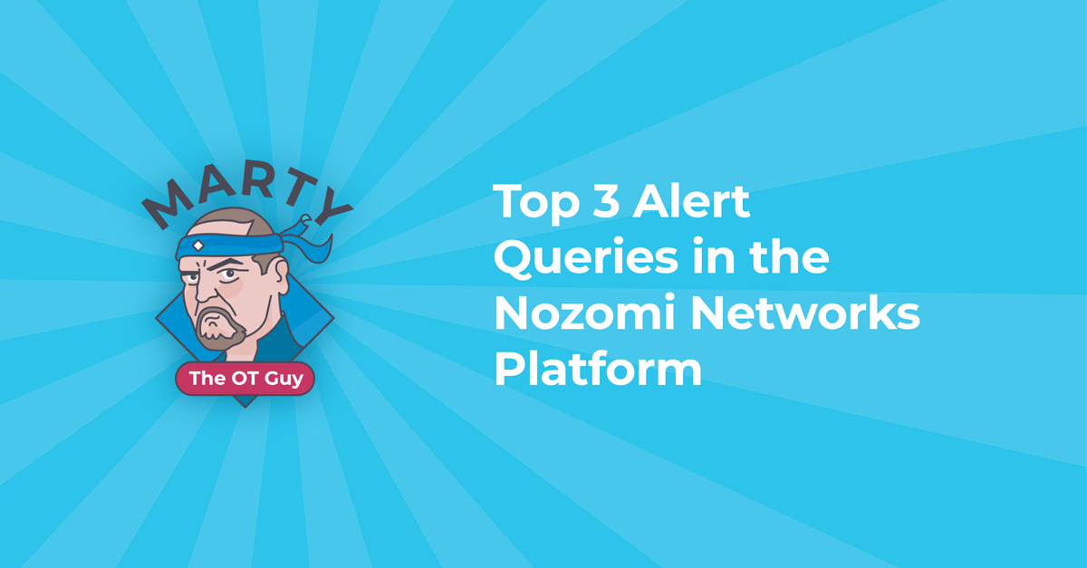 Top 3 Alert Queries | Nozomi Networks Platform