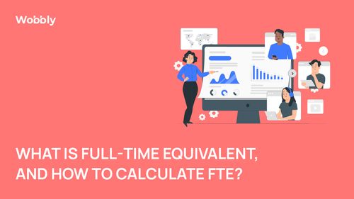 What is full-time equivalent, and how to calculate FTE? — Wobbly Blog