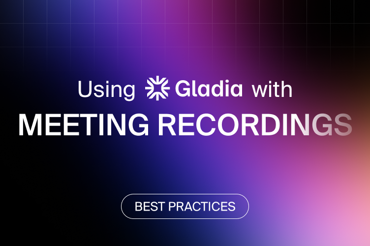 Gladia - Using a Speech-to-Text API for Meetings - Best Practices