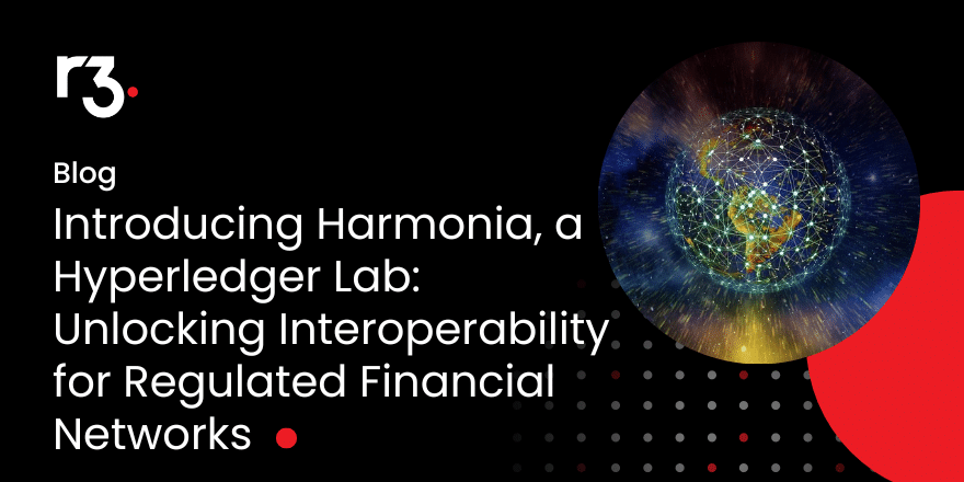 Introducing Harmonia, a Hyperledger Lab: Unlocking Interoperability for Regulated Financial Networks