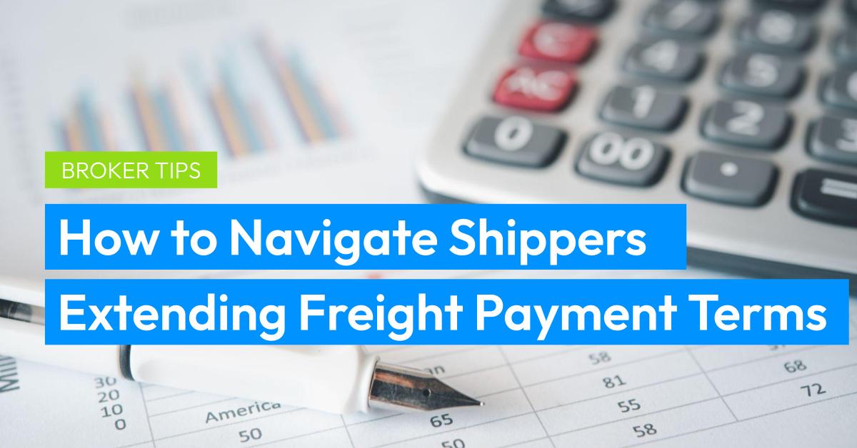 How to Navigate Shippers Extending Freight Payment Terms