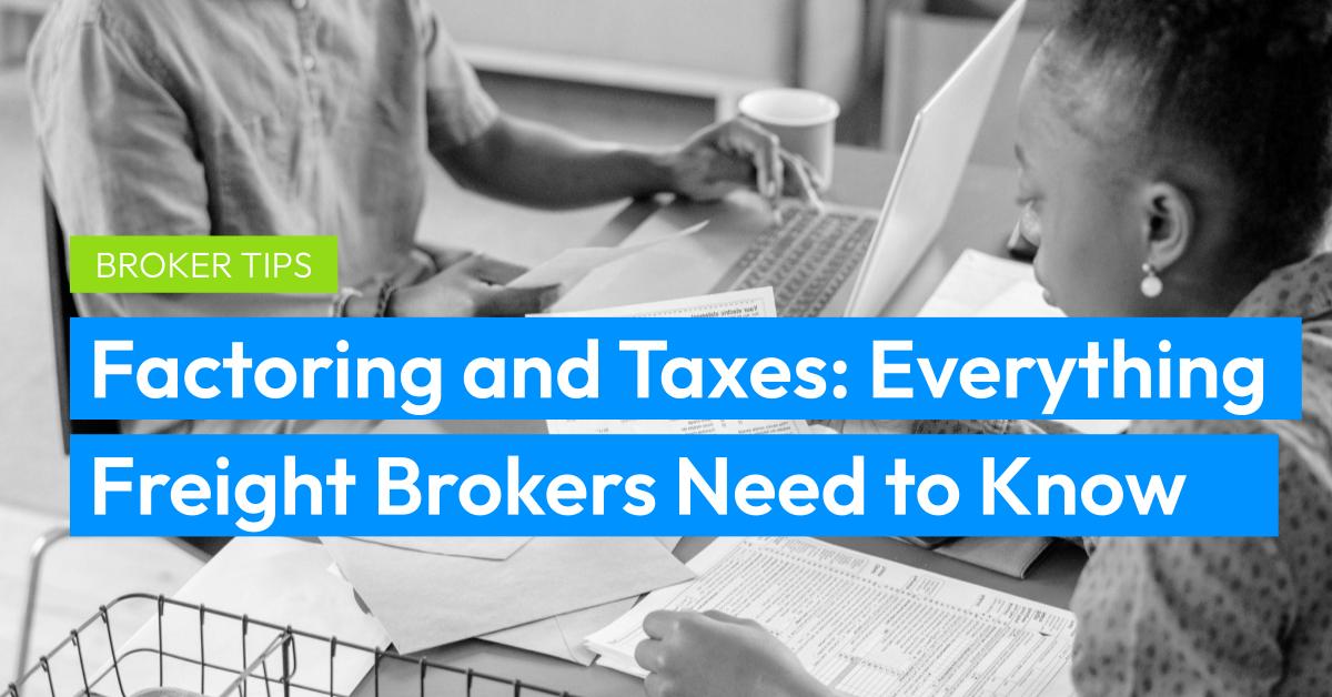 Factoring And Taxes: Everything Freight Brokers Need to Know